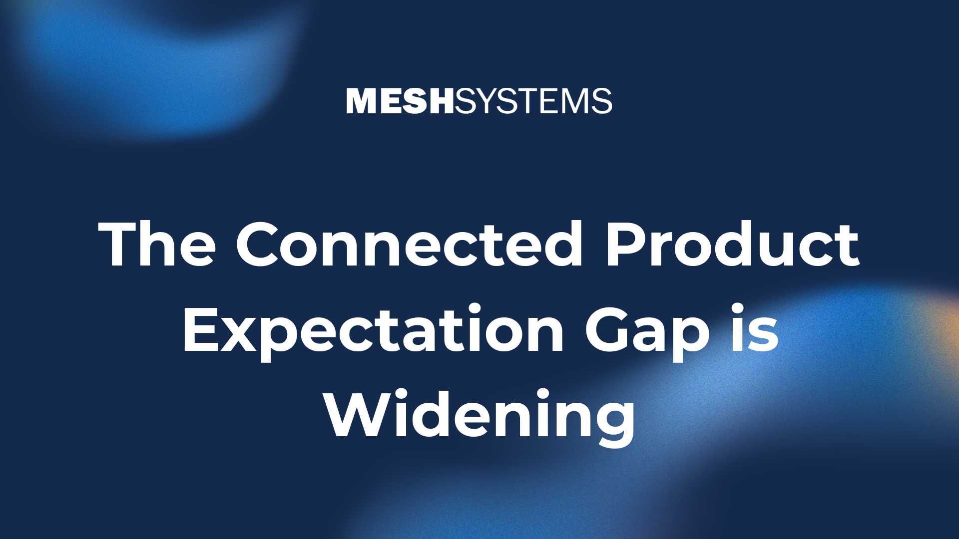The Connected Product Expectation Gap is Widening